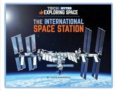 The International Space Station (Tech Bytes: Exploring Space), Joyce ...