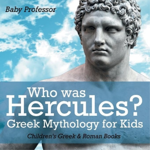 Baby Professor Who was Hercules? Greek Mythology for Kid (Paperback ...