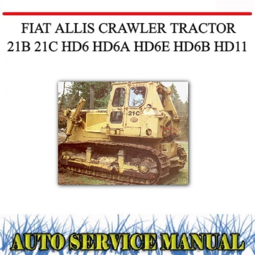FIAT ALLIS 21B 21C HD6 HD6A HD6E HD6B HD11 CRAWLER TRACTOR PARTS ...