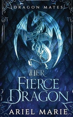 Her Fierce Dragon (Dragon Mates 2) By Marie, Ariel Ariel Marie ...