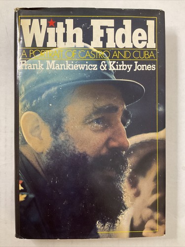 With Fidel: A Portrait of Castro and Cuba Frank Mankiewicz Kirby Jones ...