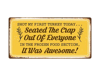 2497HS Shot My First Turkey Scared The Crap Out Of Everyone 5"x10 ...