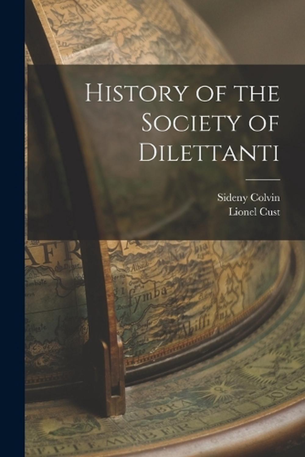 History of the Society of Dilettanti by Lionel Cust Paperback Book | eBay