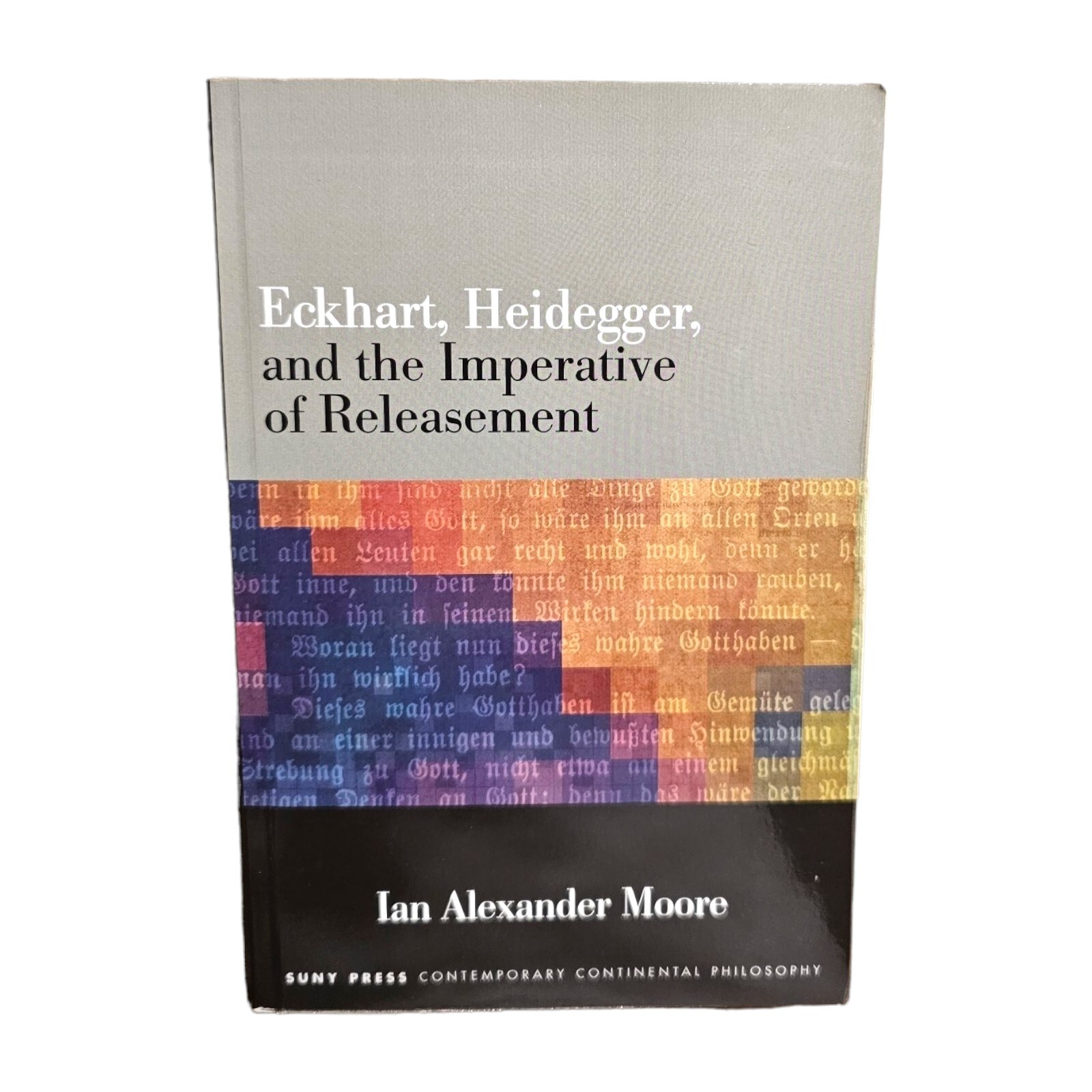 Eckhart, Heidegger, and the Imperative of Releasement by Ian Alexander ...