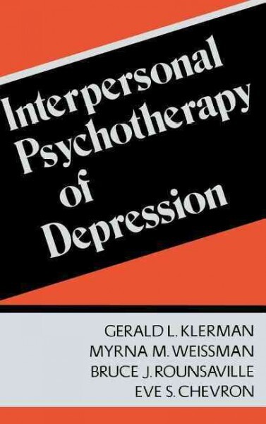 Interpersonal Psychotherapy of Depression by Myrna M. Weissman, Gerald ...