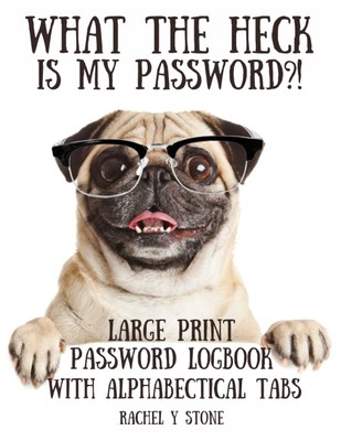 What The Heck Is My Password ?! Large Print Password Book Log Book With ...