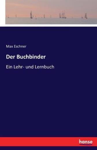 Der Buchbinder: Ein Lehr- Und Lernbuch | eBay