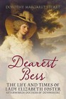 Dearest Bess: The Life and Times of Lady Elizabeth Foster Afterwards ...