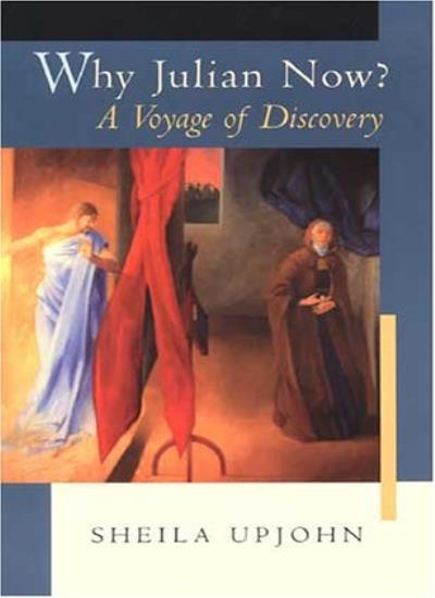 Why Julian Now?: A Voyage of Discovery By Sheila Upjohn. 9780802 ...