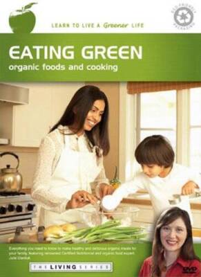 THE LIVING SERIES: Eating Green - Organic Foods and Cooking - DVD ...