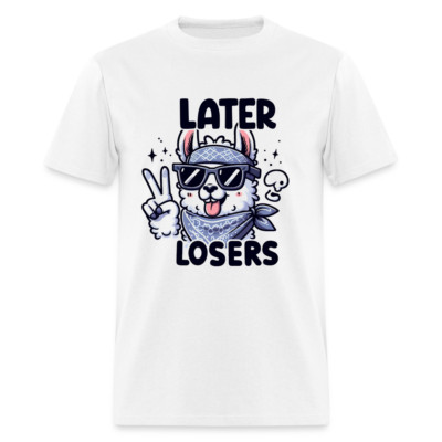 Llama says Later Losers T-Shirt | eBay