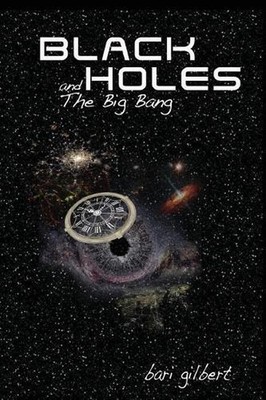 Black Holes and the Big Bang by Bari Gilbert (English) Paperback Book ...