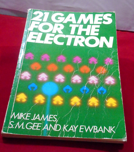 21 Games for the Electron Book by Mike James, S.M. Gee and Kay Ewbank ...