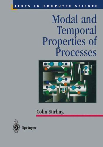 Texts in Computer Science Ser.: Modal and Temporal Properties of ...