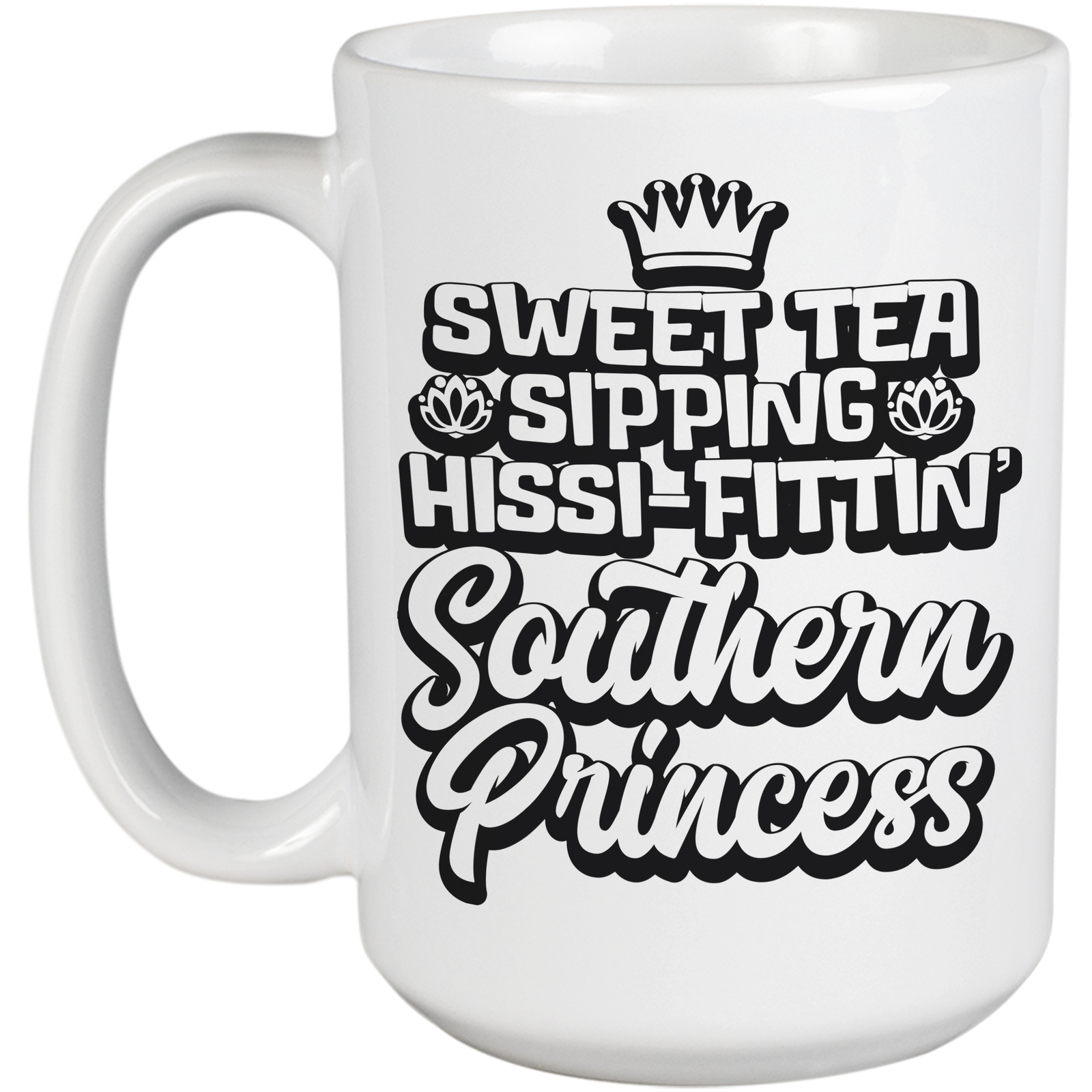 Sweet Tea Sipping, Hissi-Fittin' Southern Princess. Cute Sayings Gift ...