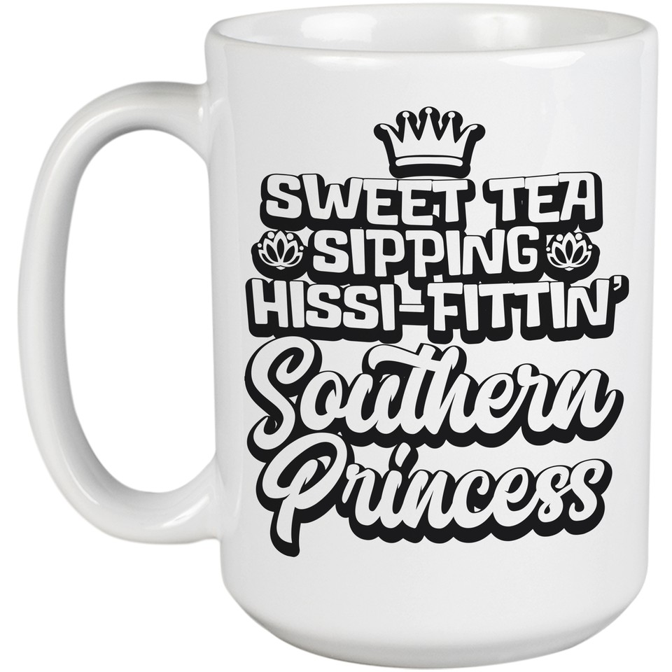 Sweet Tea Sipping, Hissi-Fittin' Southern Princess. Cute Sayings Gift ...