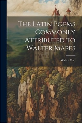 The Latin Poems Commonly Attributed to Walter Mapes (Paperback or ...