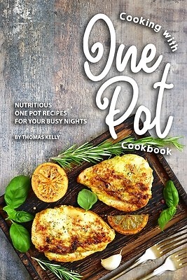 Cooking One Pot Cookbook Nutritious One Pot Recipes for You by Kelly ...