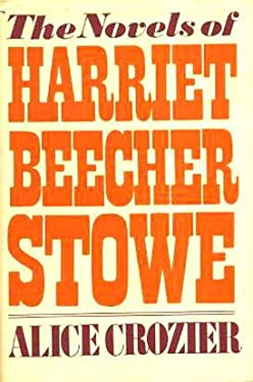 The Novels of Harriet Beecher Stowe Hardcover Alice C. Crozier ...