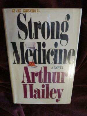Arthur Hailey (author of Airport) - STRONG MEDICINE - 1st 9780385180146 ...