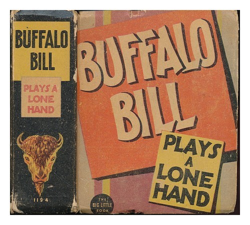 WILSON, Buck ; ARBO, HAL (ILLUS Buffalo Bill plays a lone hand / by ...
