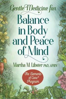 Martha M Libster Gentle Medicine for Balance in Body and Peace of Mind ...