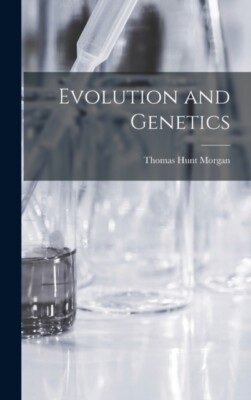 Morgan - Evolution and Genetics - New hardback or cased book - 94 ...
