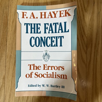The Fatal Conceit: The Errors of Socialism (Volume 1) (The Collected ...