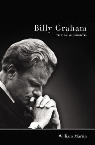 William C Martin Billy Graham - Su vida, su ministerio (Tascabile ...