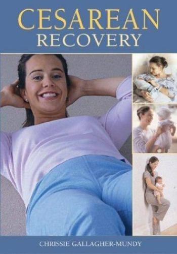 Cesarean Recovery by Chrissie Gallagher-Mundy (2004, Trade Paperback ...