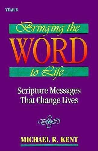 Bringing the Word to Life: Year B : Scripture Messages That Change ...