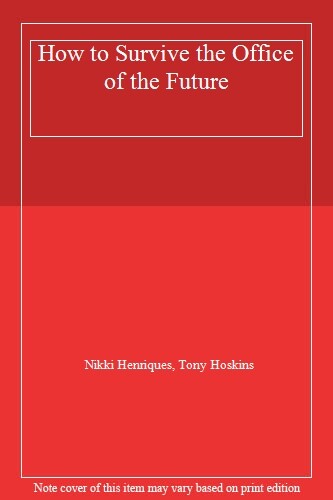 How to Survive the Office of the Future By Nikki Henriques, Tony ...