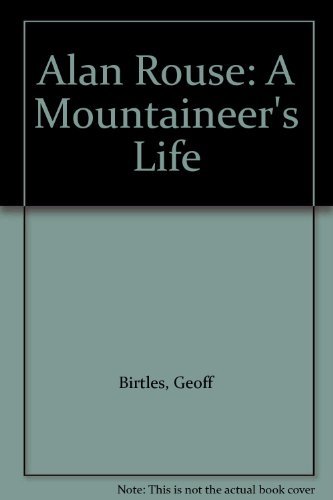 Alan Rouse: A Mountaineer's Life By Geoff Birtles. 9780044400752 | eBay