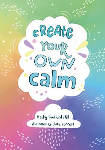 Create Your Own Calm Becky Goddard-Hill 9780008367589 9780008367589 | eBay