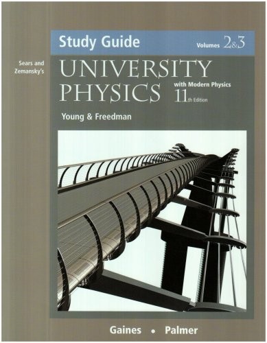 UNIVERSITY PHYSICS: STUDY GUIDE, VOLS. 2 AND 3 By Hugh D. Young & Roger ...