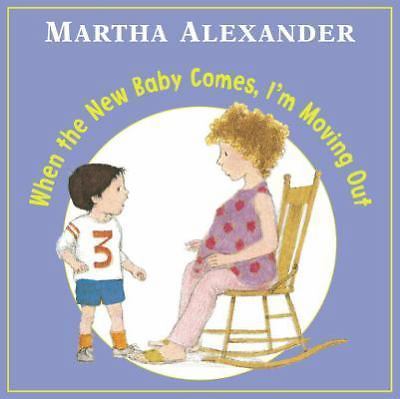 When New Baby Comes, I'm Moving Out by Martha Alexander 9781570916786| eBay