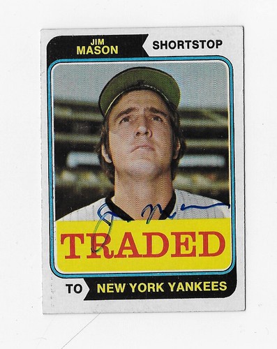 JIM MASON AUTOGRAPH SIGNED 1974 TOPPS TRADED #618T BASEBALL CARD NY ...