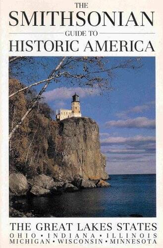 The Smithsonian Guide to Historic America: The Great Lakes States ...
