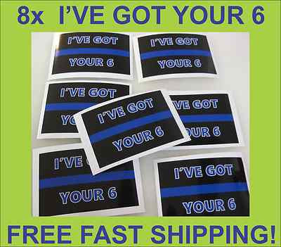 8 THIN BLUE LINE I'VE GOT YOUR 6 Sticker Decals 4 POLICE SUPPORT Window ...