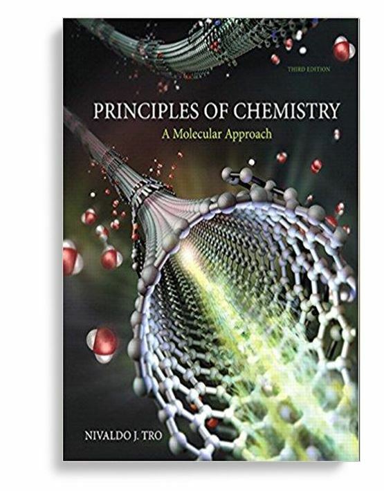 Principles of Chemistry A Molecular Approach By Nivaldo J. TRO Binder ...