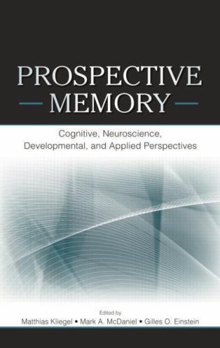 Prospective Memory : Cognitive, Neuroscience, Developmental, and ...
