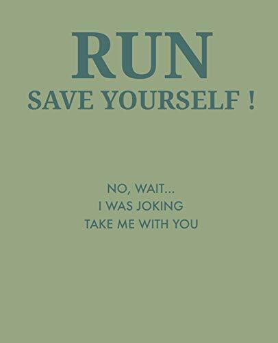 Run save yourself: No, wait... i was joking take me with you by Doodles ...