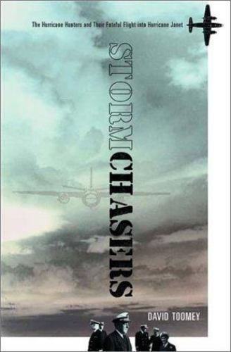 Stormchasers : The Hurricane Hunters and Their Fateful Flight into ...