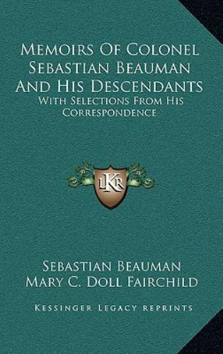 Memoirs of Colonel Sebastian Beauman and His Descendants : With ...