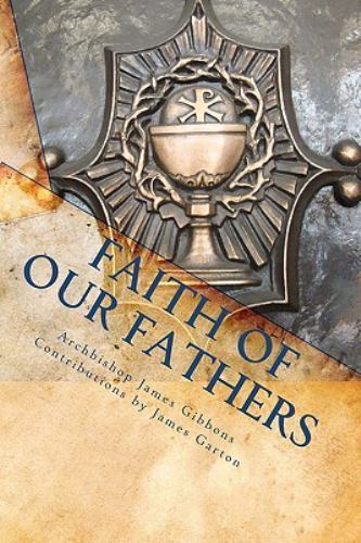 Faith of Our Fathers by James Gibbons (2011, Trade Paperback) for sale ...