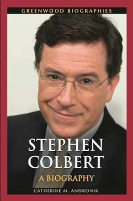 Stephen Colbert: A Biography - Hardcover, by Andronik Catherine M ...