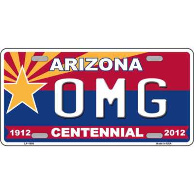 Arizona Centennial OMG Metal Novelty License Plate Tag LP-1806 | eBay