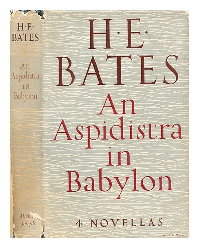 BATES, H.E. (HERBERT ERNEST) (1905-1974) An aspidistra in Babylon ...