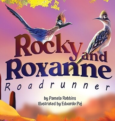 Rocky and Roxanne Roadrunner Robbins, Pamela Hardcover 9781957308036| eBay