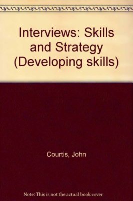 Interviews: Skill & Strategy (Developing skills) By John Courtis ...